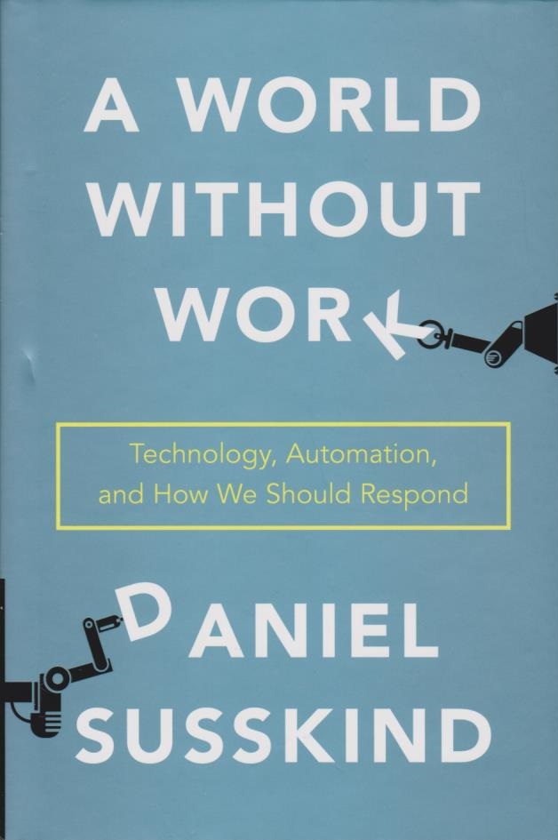 A World Without Work: Technology, Automation, and How We Should Respond ...
